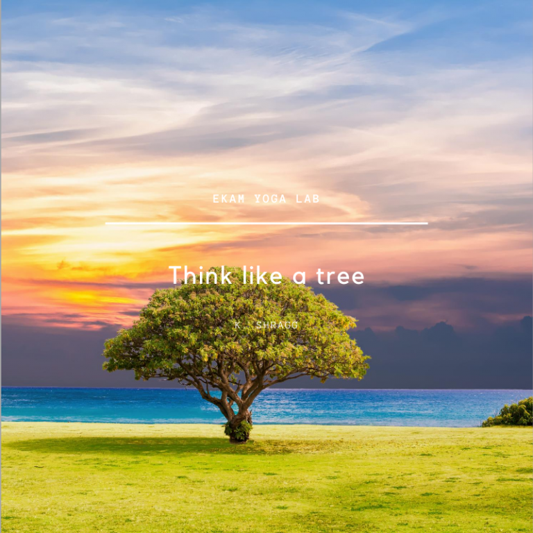 Think like a Tree – EKAM Yoga Lab